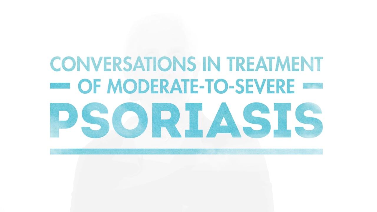Conversations in Treatment of Moderate-to-Severe Psoriasis on Vimeo