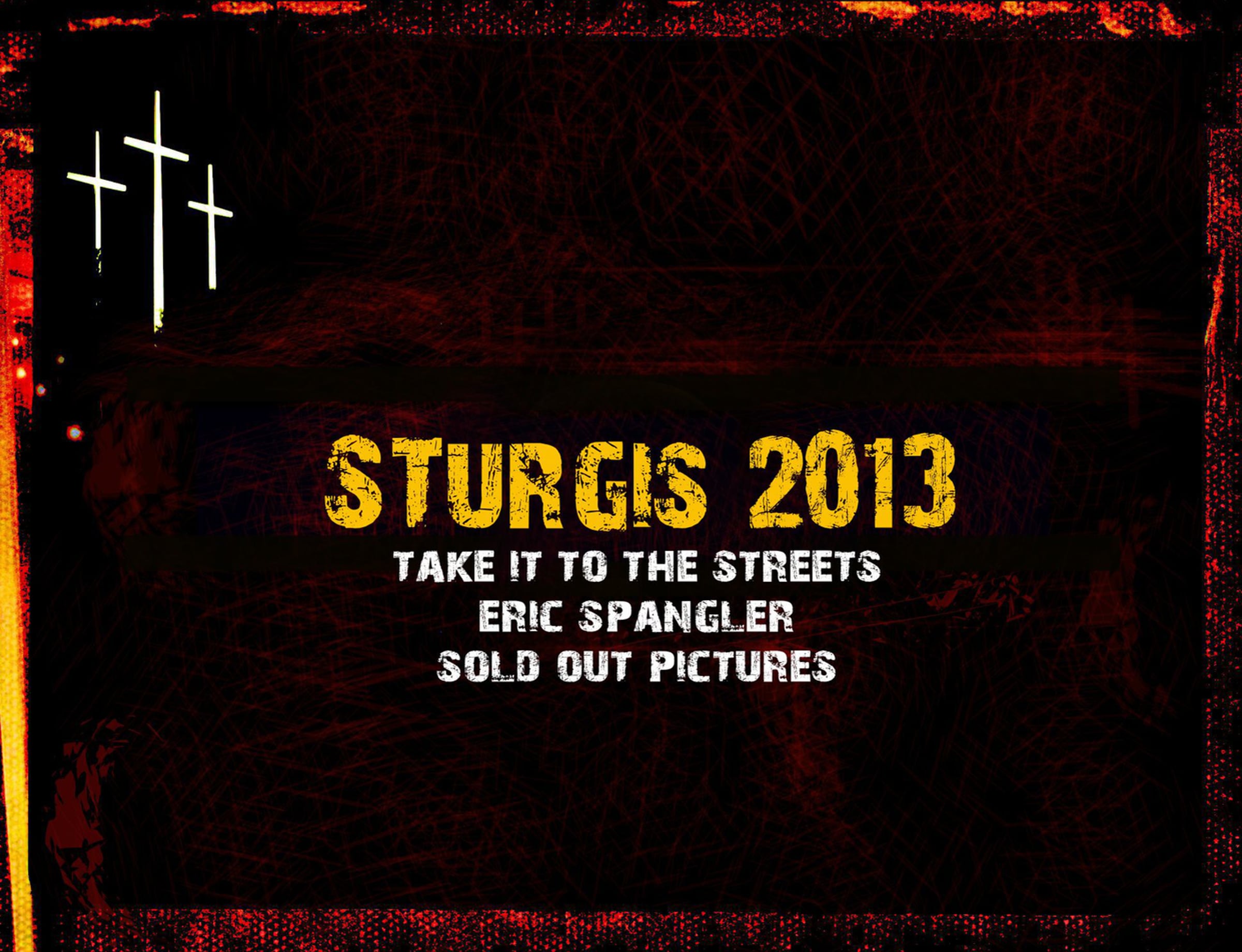 Sturgis 2013, Take It To The Streets, Eric Spangler, Sold Out Pictures