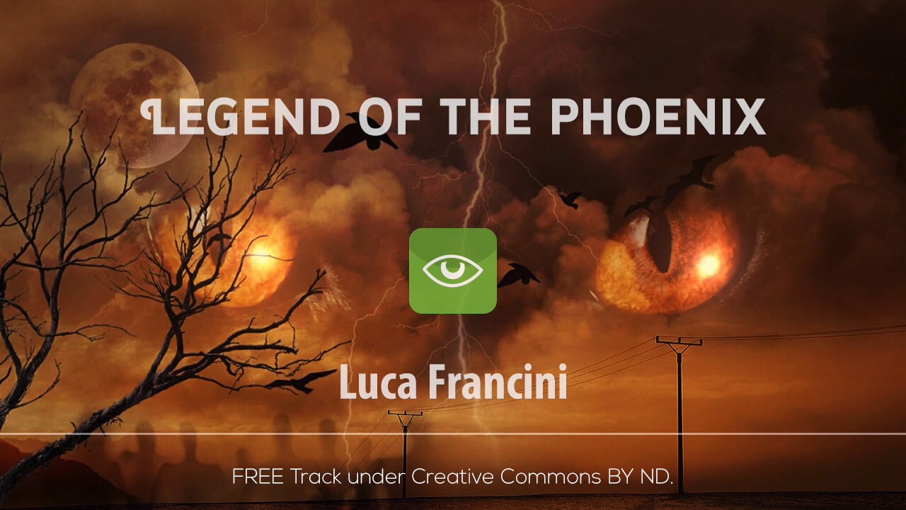 Creative Commons Cinematic Music: Luca Francini Legend of The Phoenix ...