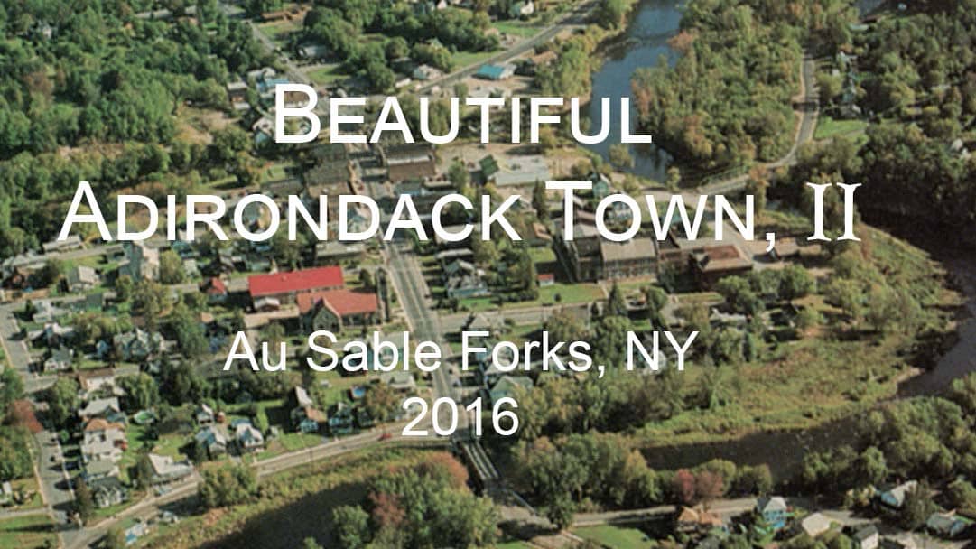 Beautiful Adk Town II, 2016 - Au Sable Forks, NY on Vimeo