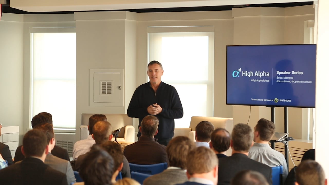 High Alpha Speaker Series with Scott Maxwell of OpenView Venture ...