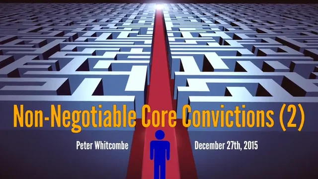 Non-Negotiable Core Convictions (2) on Vimeo