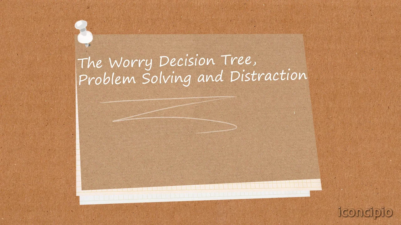 Worry Decision Tree, Problem Solving & Distraction on Vimeo