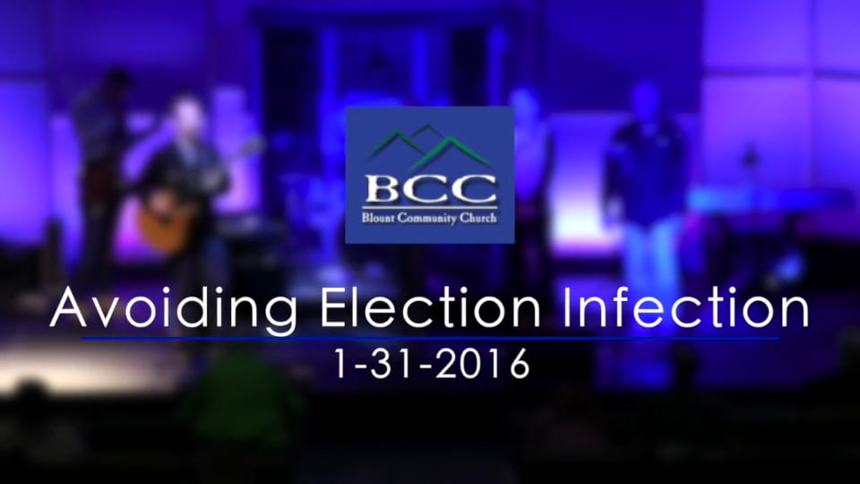 01-31-2016 Avoiding Election Infection http://northpoint.org/messages ...