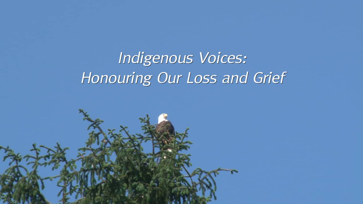 Indigenous Voices: Honouring Our Loss and Grief on Vimeo