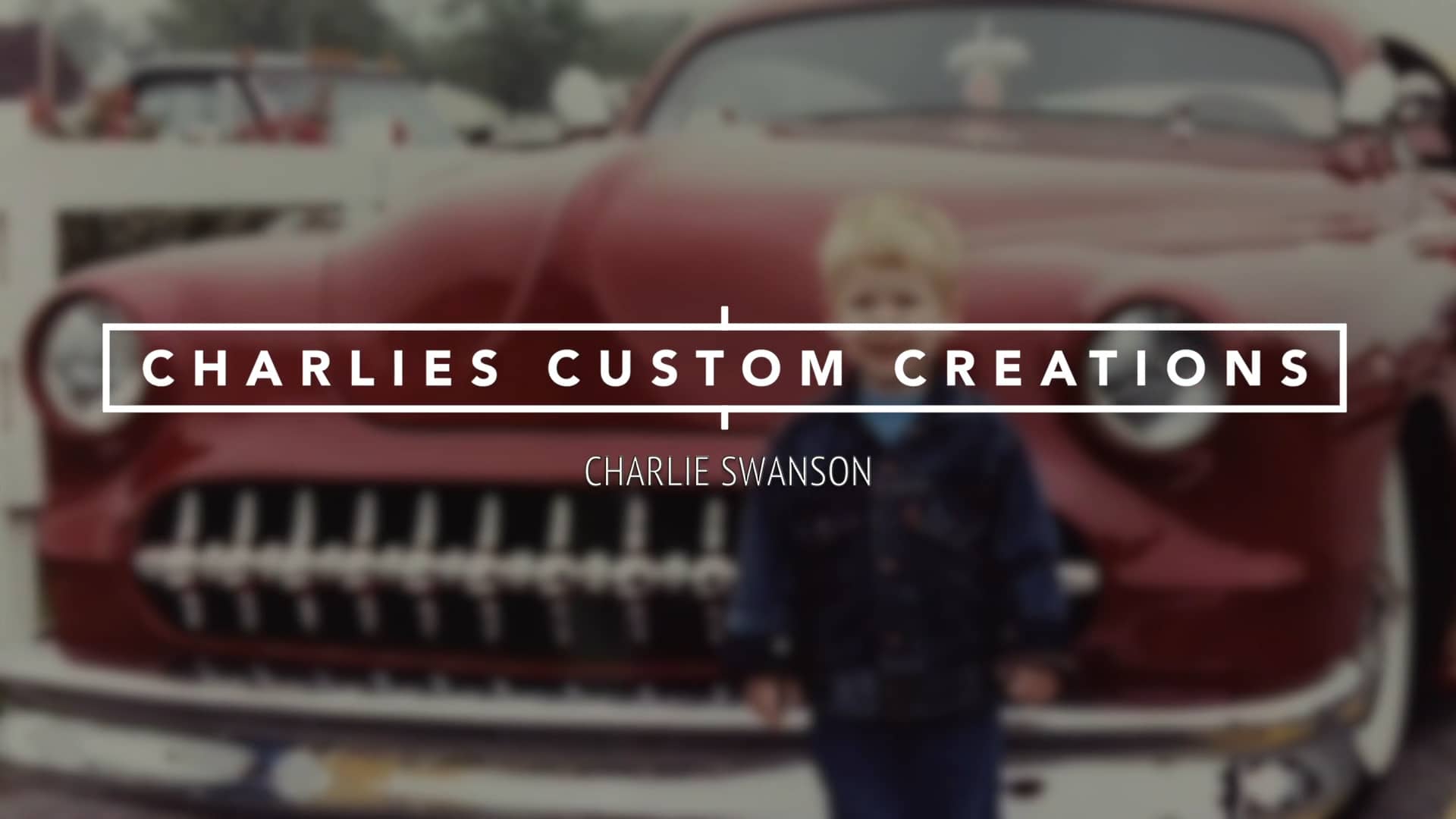 CHARLIES CUSTOM CREATIONS on Vimeo