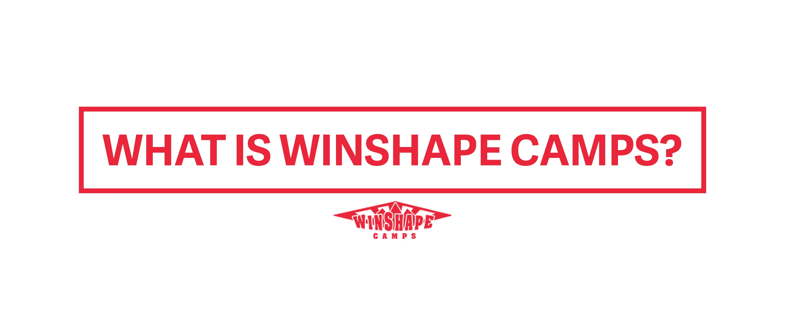 What Is WinShape Camps