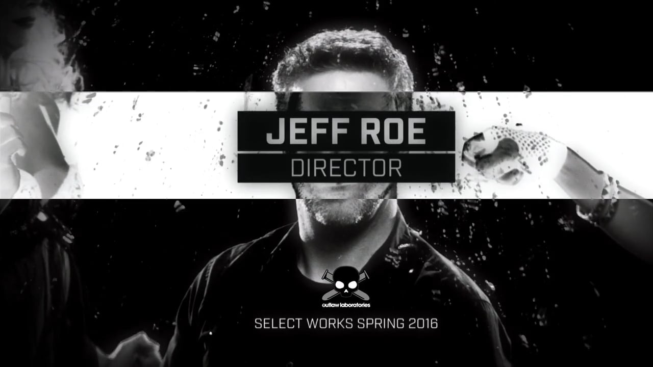 Outlaw Laboratories - Jeff Roe: Director | Spring 2016 Selects on Vimeo