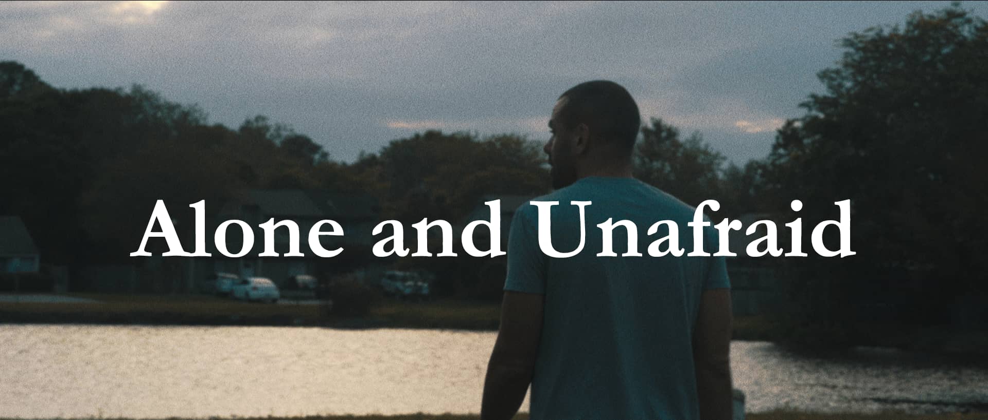 Alone and Unafraid on Vimeo