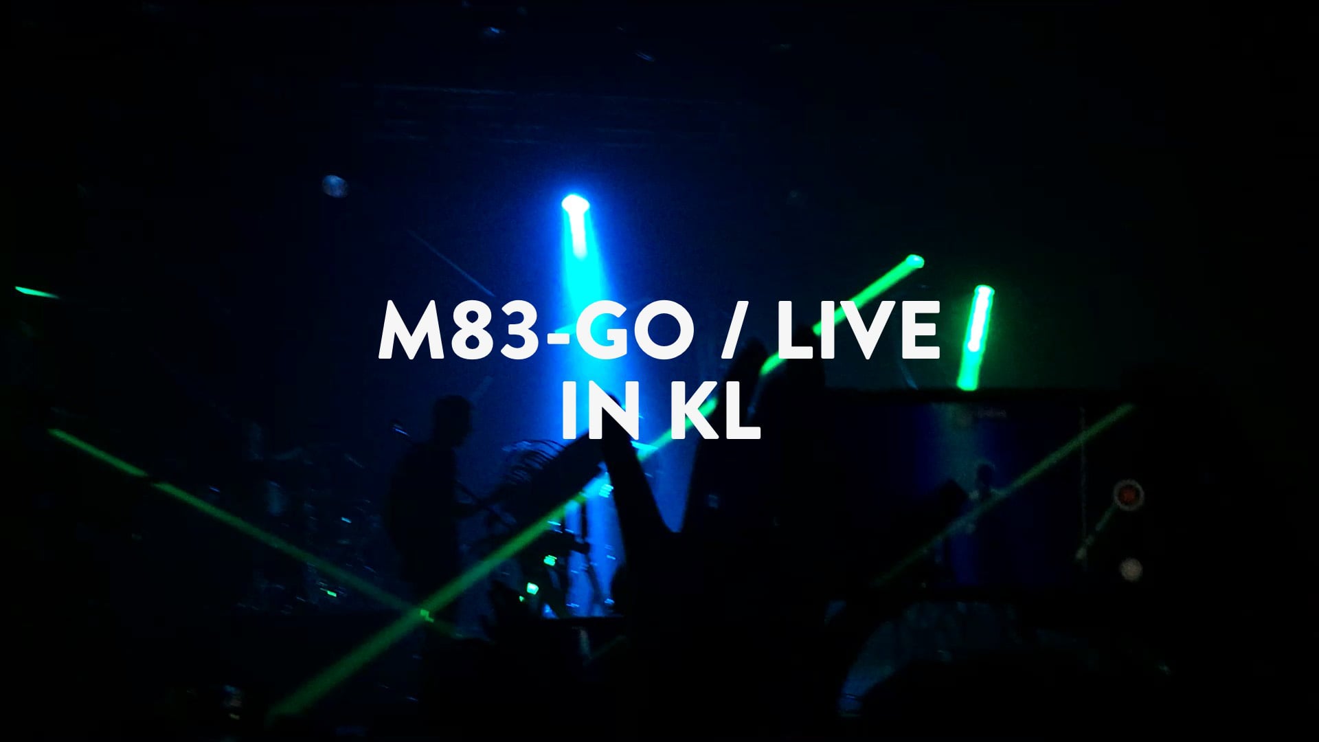 M83-GO / Live In KL on Vimeo