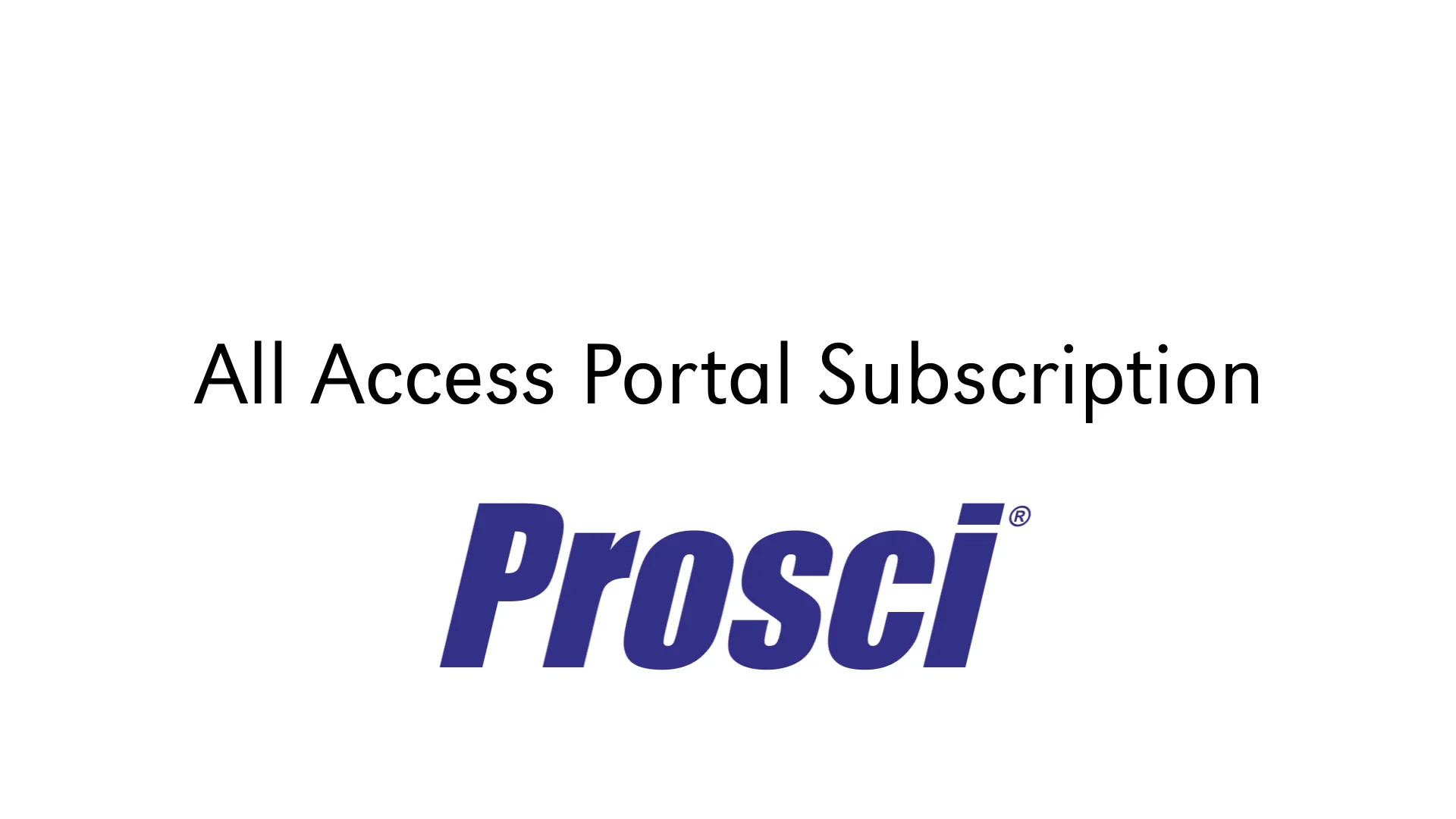Prosci Overview - All Access Portal Subscription