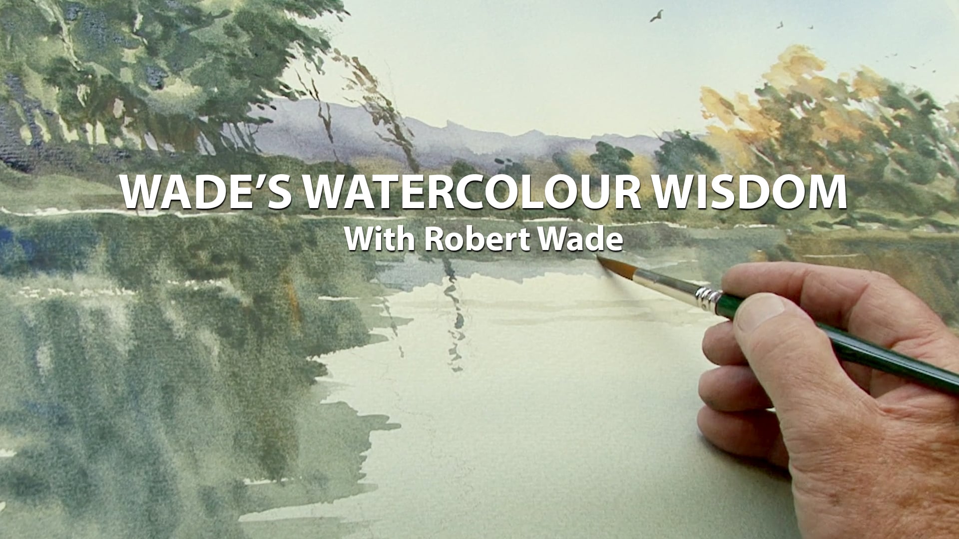 Watch Wade's Watercolour Wisdom with Robert Wade Online | Vimeo On ...