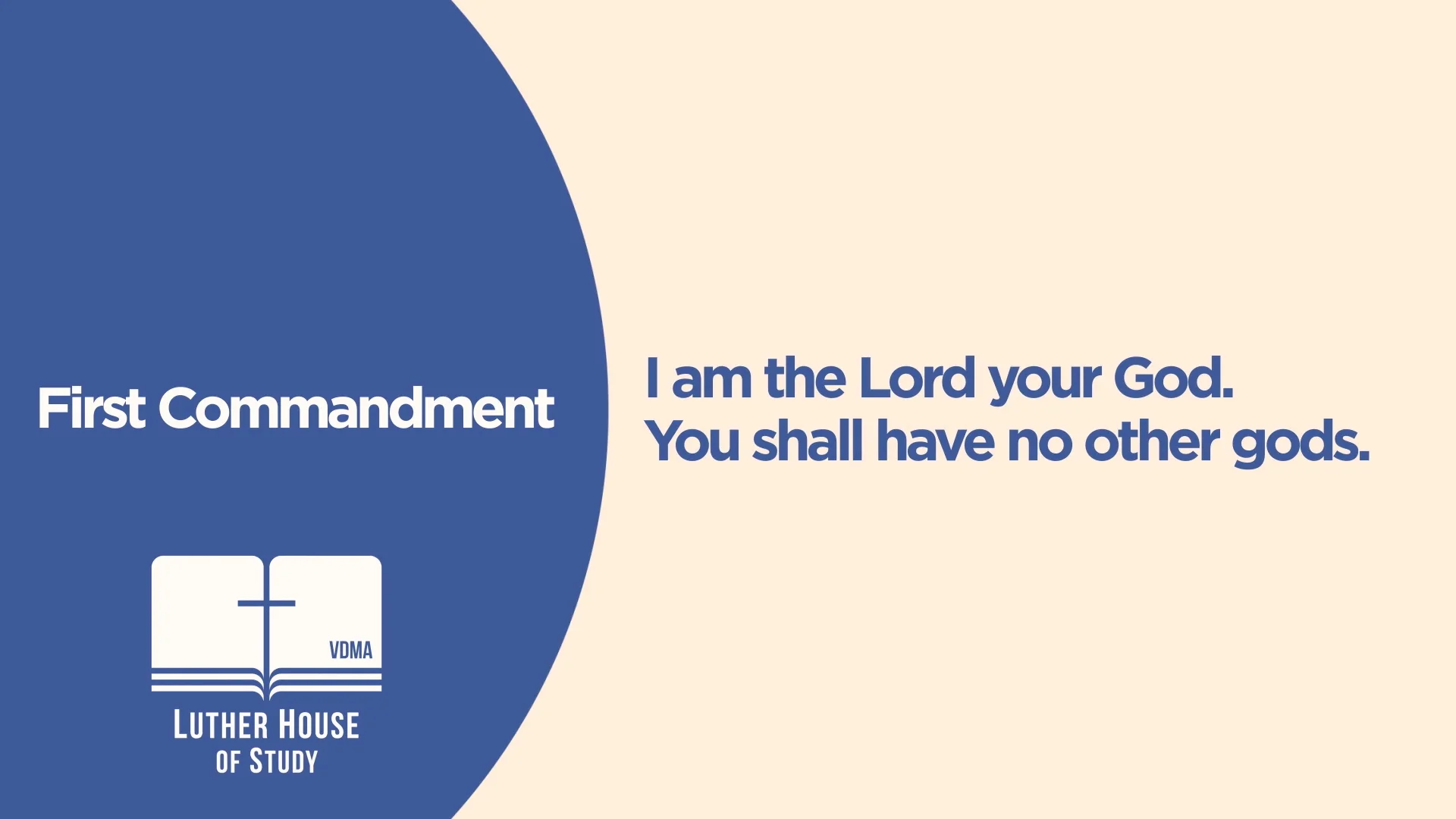 First Commandment: I am the Lord your God. You shall have no other gods.