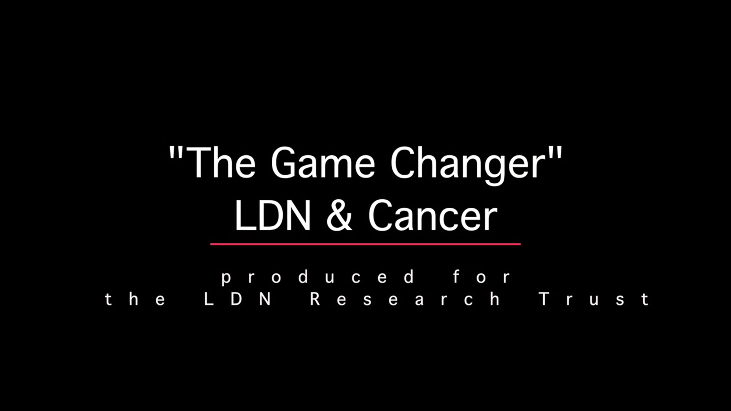"The Game Changer" - LDN & Cancer - Low Dose Naltrexone