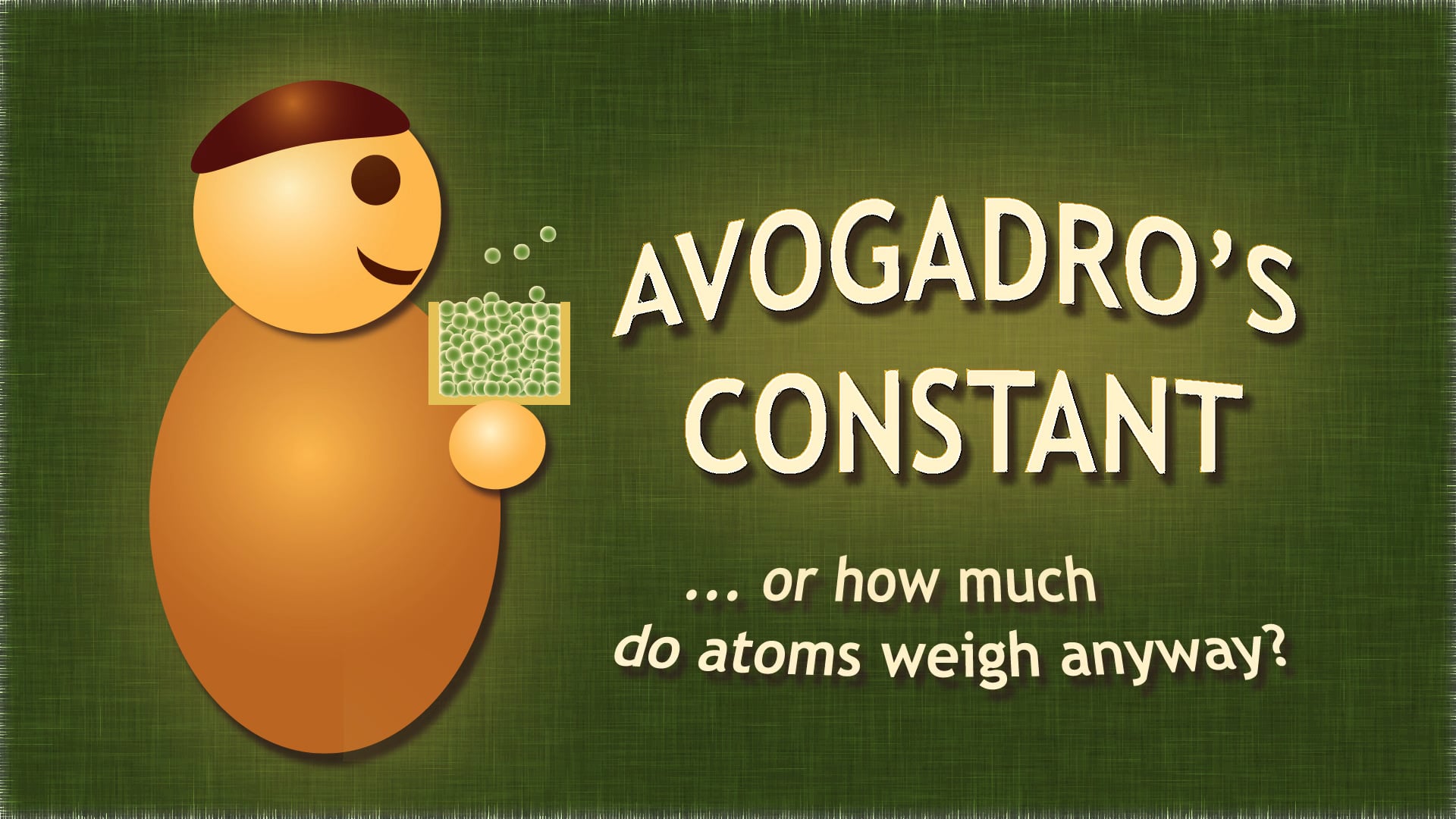 Avogadro's Constant or how much do atoms weigh anyway? on Vimeo
