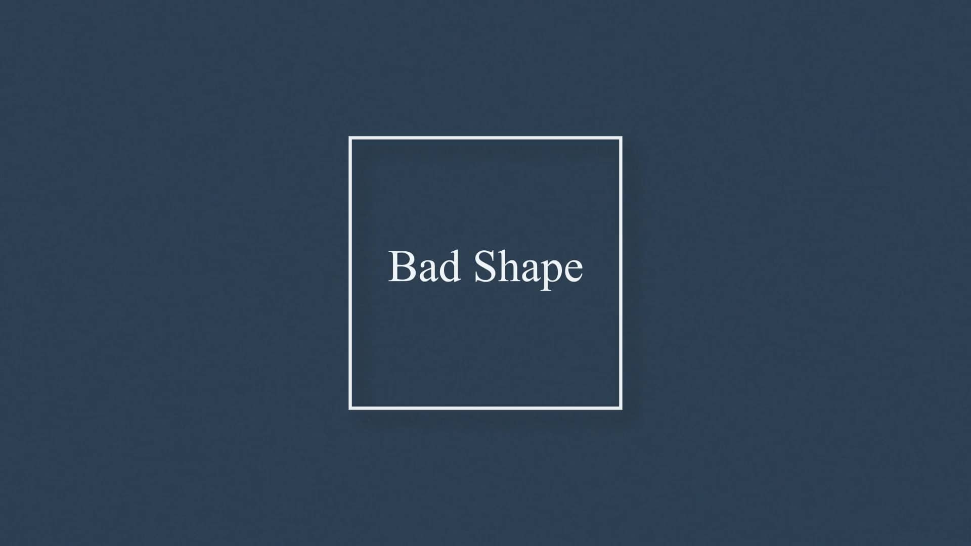 Bad Shape on Vimeo