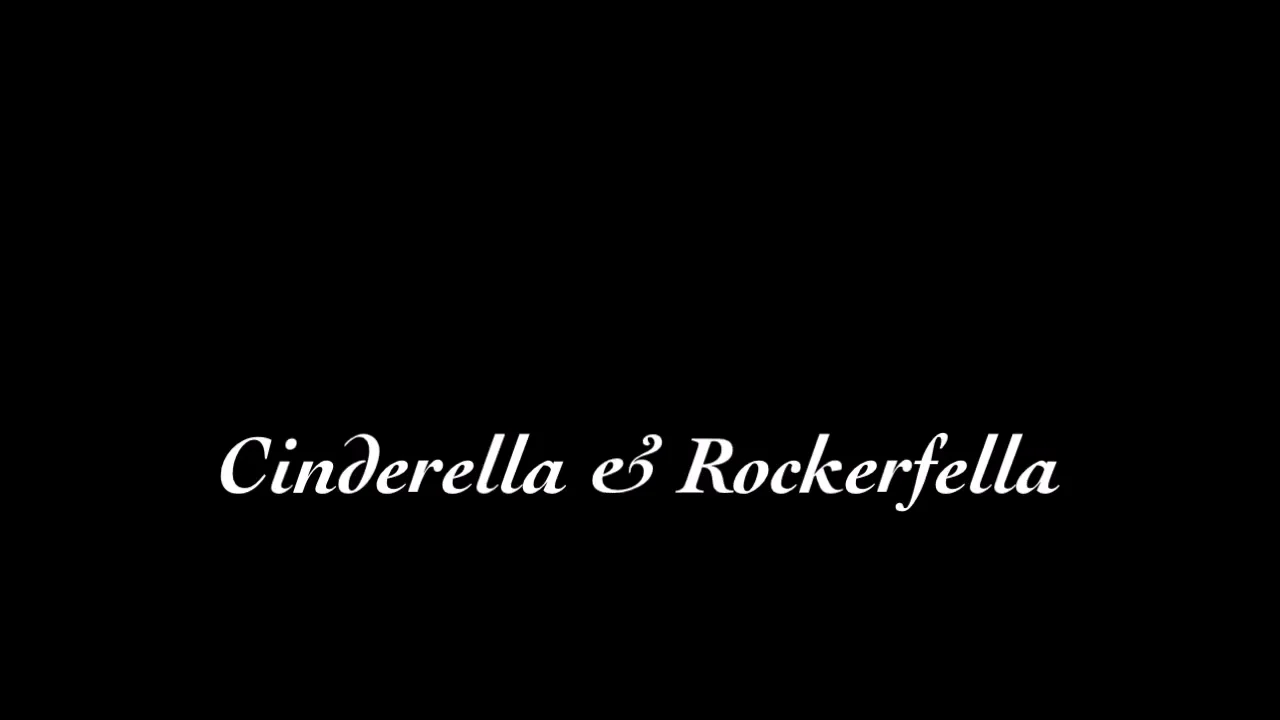 Cinderella & Rockerfella