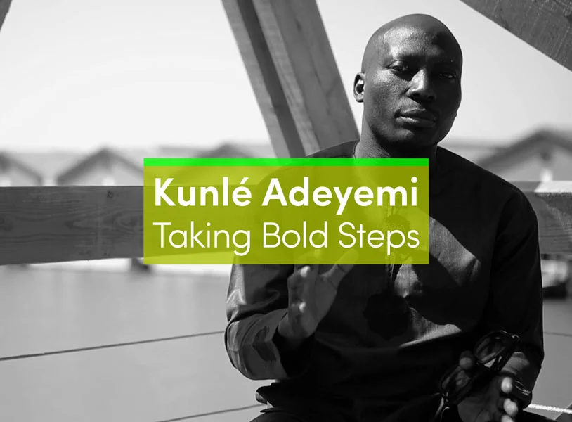 Kunlé Adeyemi | Taking Bold Steps