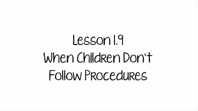 Lesson 1.9 When Children Don't Follow Procedures on Vimeo
