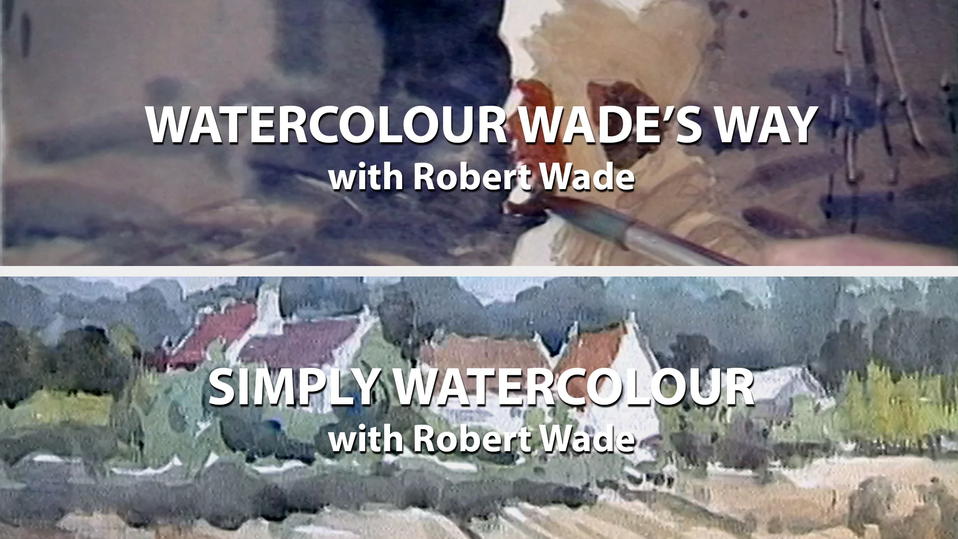 Watch Watercolour ... Wade's Way & Simply Watercolour with Robert Wade ...