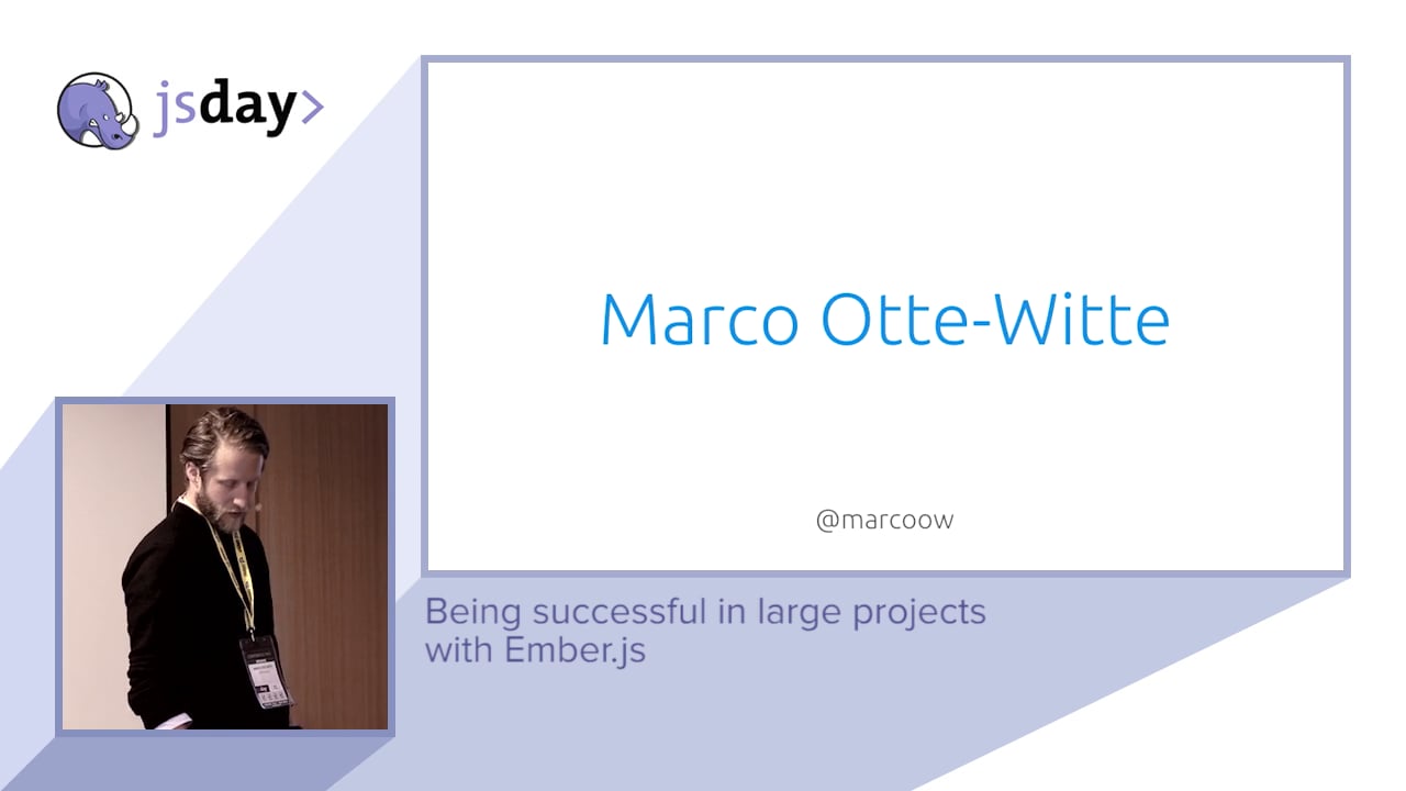 Marco Otte Witte - Being successful in large projects with Ember.js ...