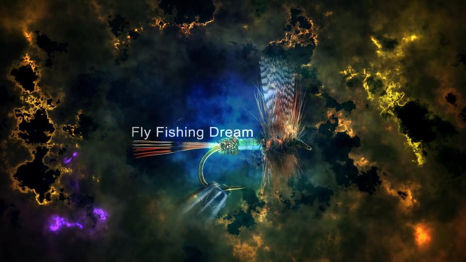 Fly Fishing Dream on Vimeo