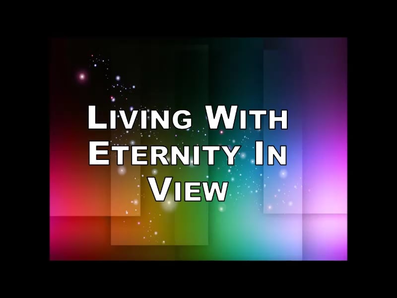 August 21, 2016: Living With Eternity In View on Vimeo