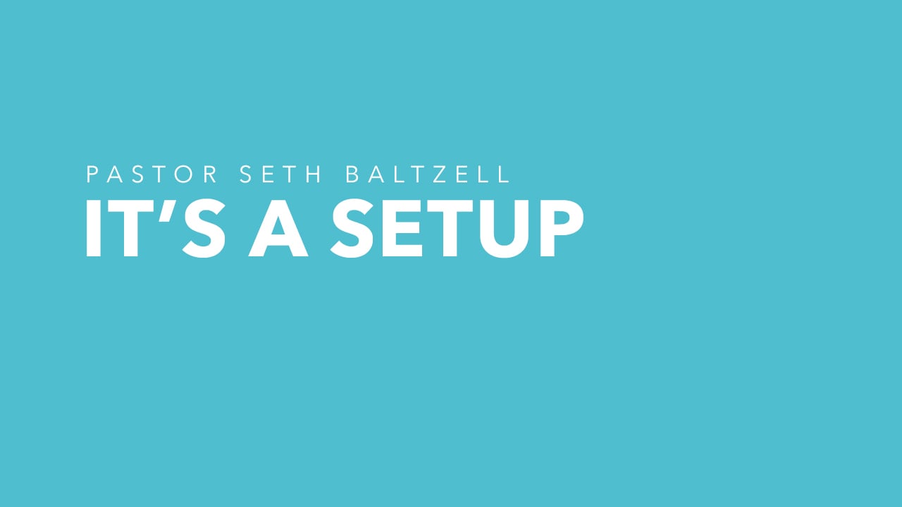 It's a Setup | Pastor Seth Baltzell on Vimeo