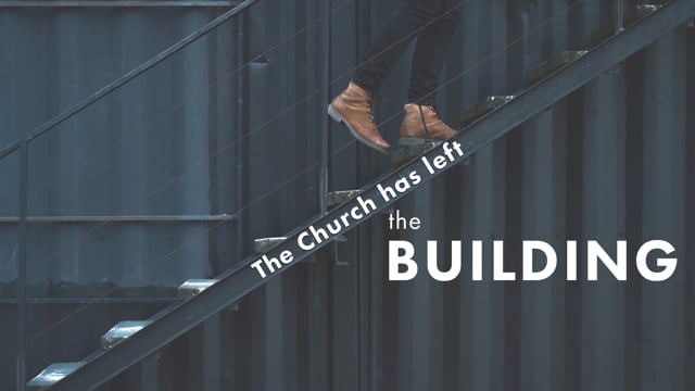 The Church Has Left the Building - - Sermons - Hallmark Church