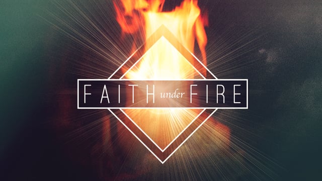 Faith Under Fire - - Sermons - Hallmark Church