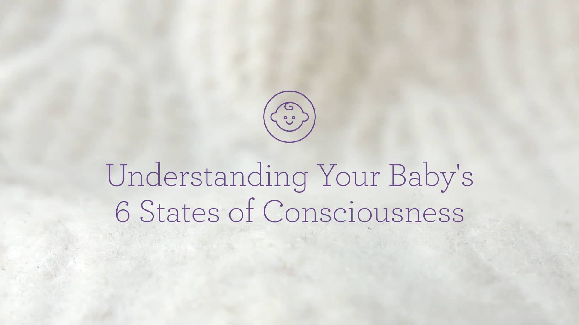 7. Understanding Your Baby's 6 States of Consciousness on Vimeo