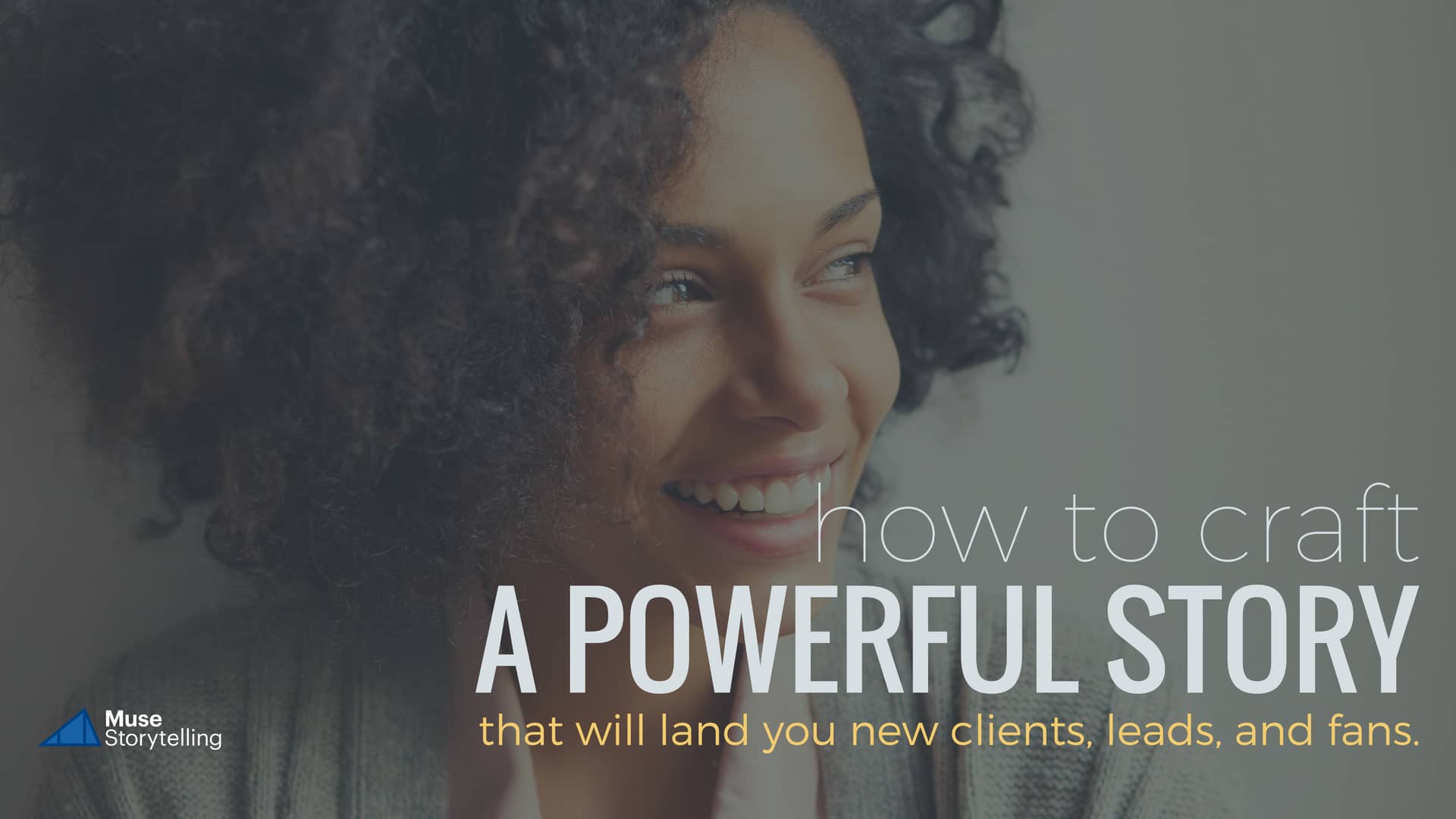 How to craft a powerful story that will land you new clients, leads ...