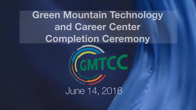 Green Mountain Technology and Career Center (GMTCC) Completion Ceremony ...