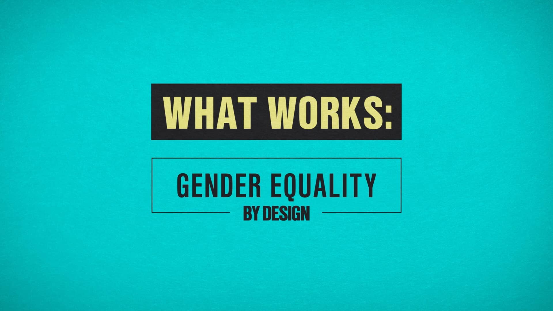 What Works: Gender Equality by Design on Vimeo