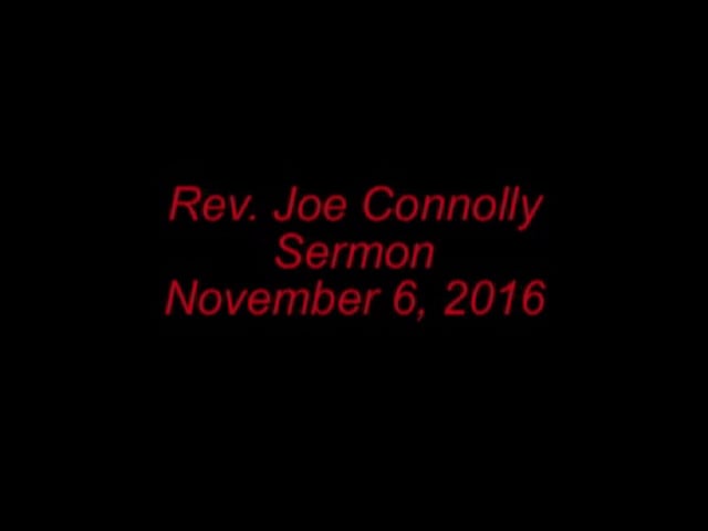 Rev. Joe Connolly - Sermon 11/06/2016 on Vimeo