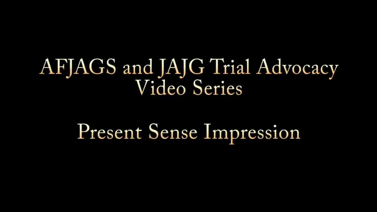 JAJG Trial Advocacy Examples - Present Sense Impression