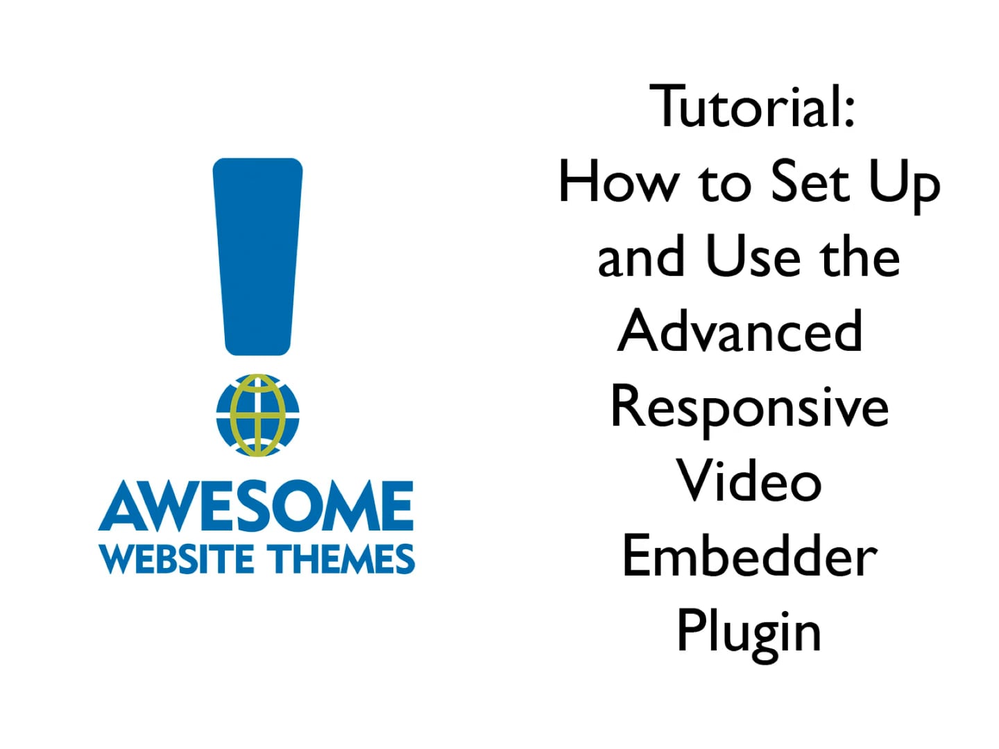 Tutorial: How to Set Up and Use the Advanced Responsive Video Embedder ...