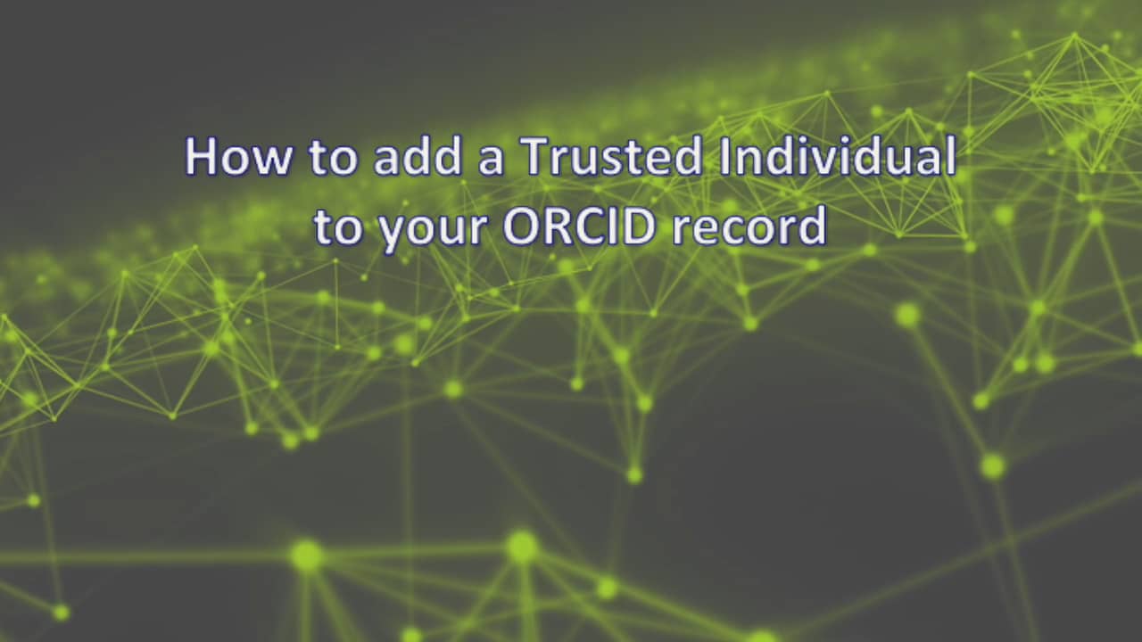 Add a Trusted Individual to Your ORCID Record on Vimeo