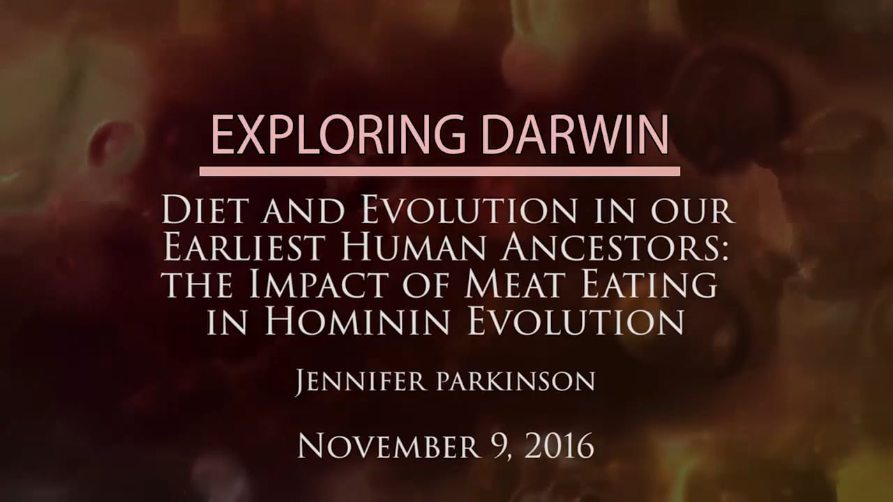 Exploring Darwin 2016: "Diet & Evolution In Our Earliest Human ...