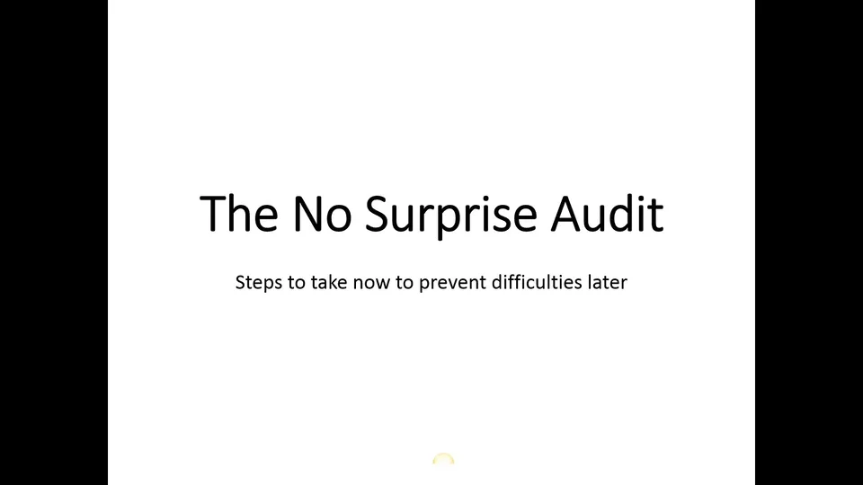 The No Surprise Audit - Steps to take now to prevent difficulties later