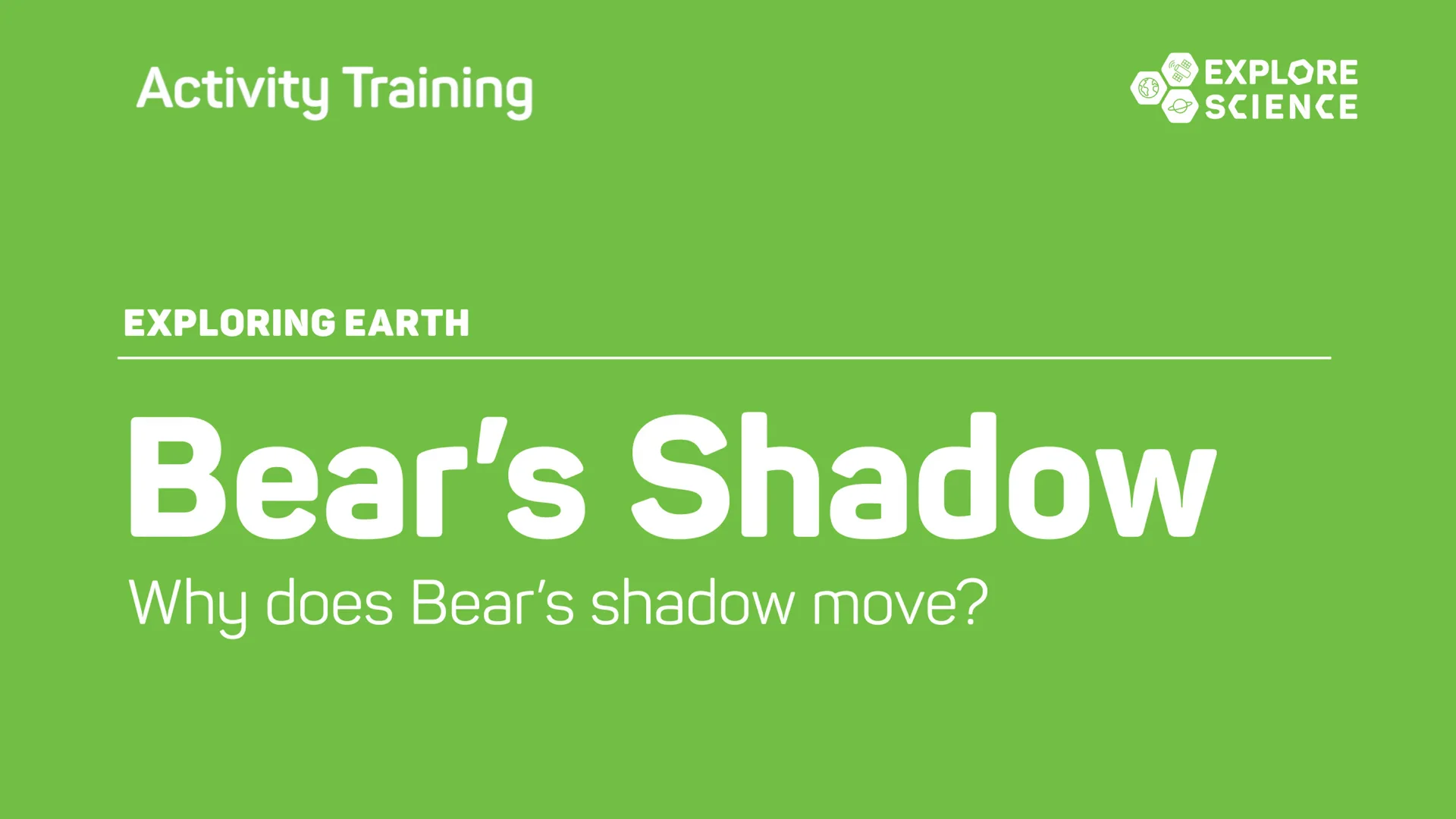 Explore Science: Earth & Space Toolkit Training Videos - Bear's Shadow ...