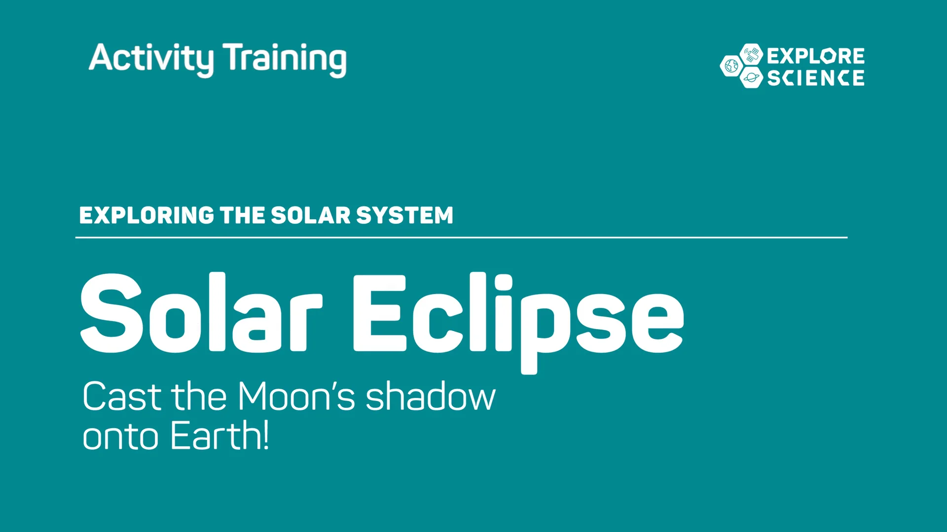 Explore Science: Earth & Space Toolkit Training Videos - Solar Eclipse ...