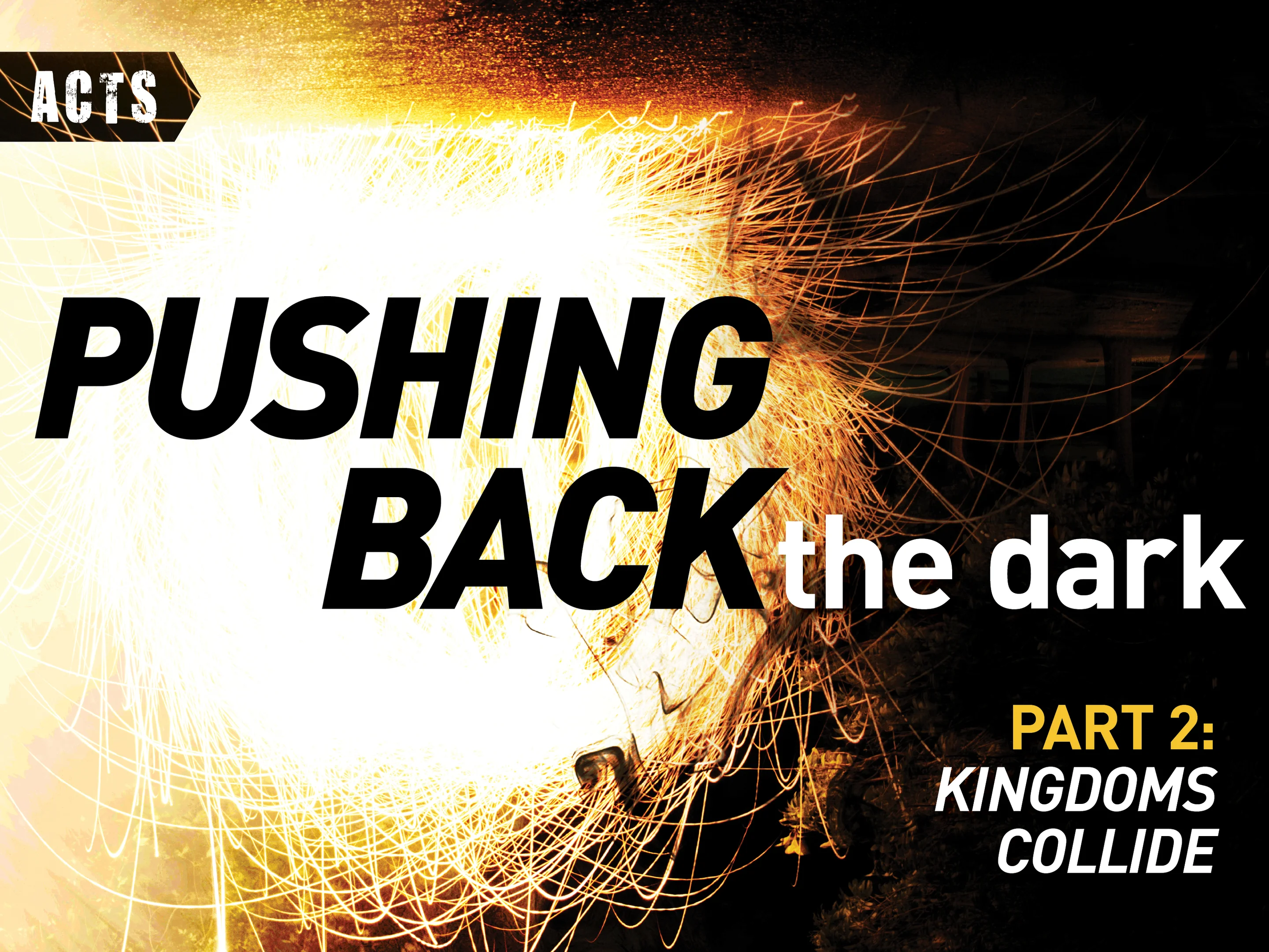 Pushing Back the Dark Part 2 Message on Vimeo