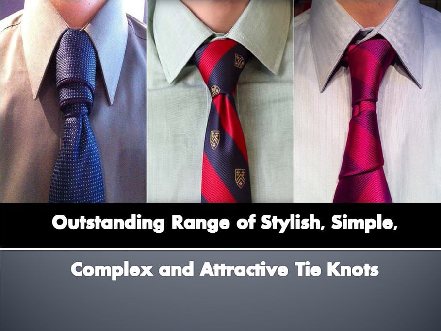 Outstanding Range of Stylish, Simple, Complex and Attractive Tie Knots ...