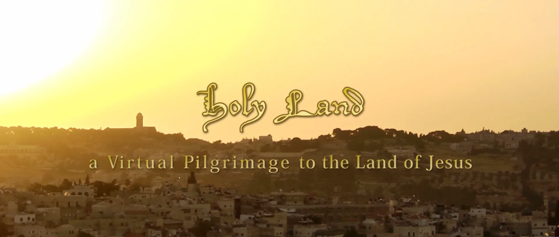 Holy Land: a Virtual Pilgrimage to the Land of Jesus