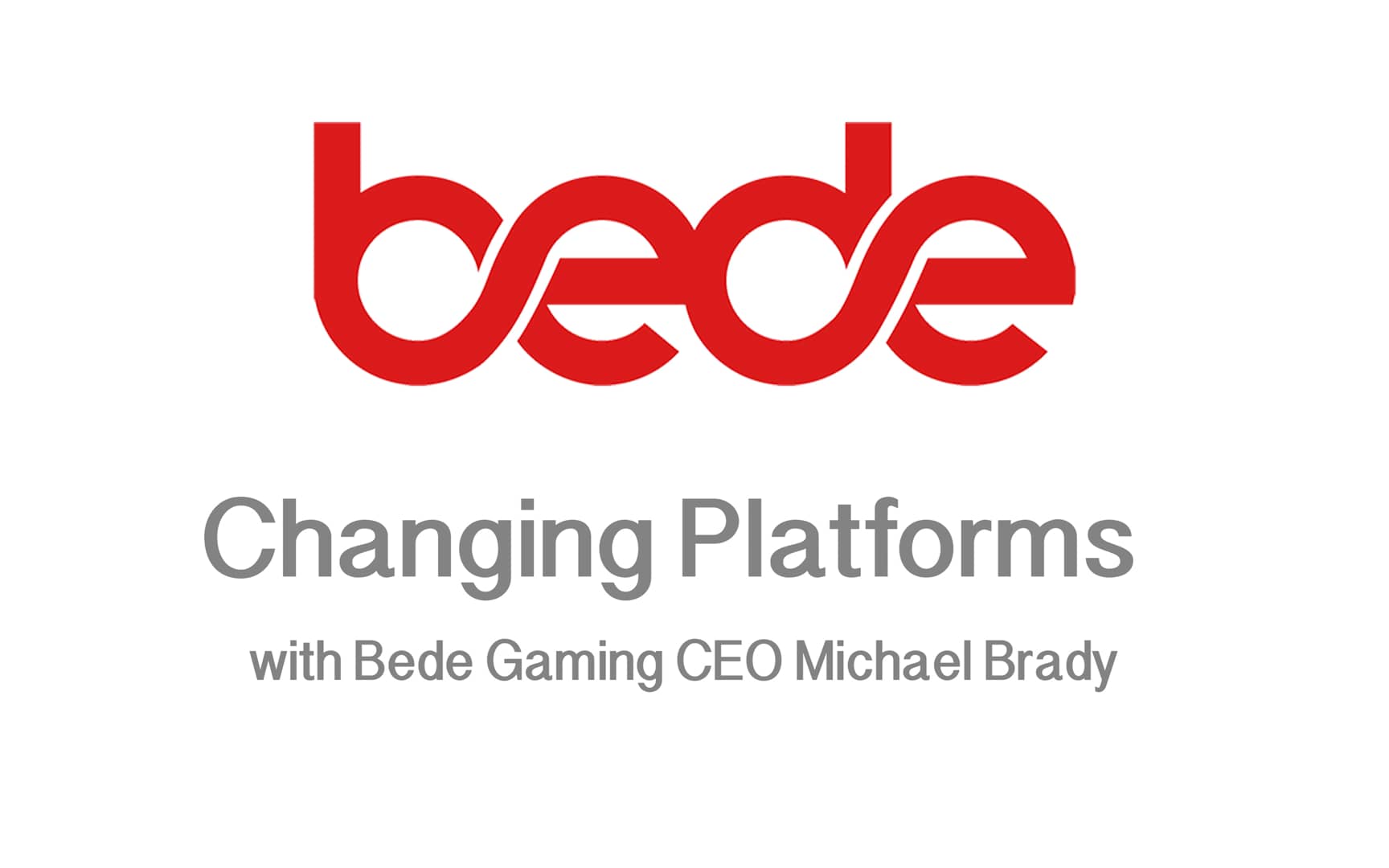 Changing Platforms with Bede Gaming CEO Michael Brady on Vimeo