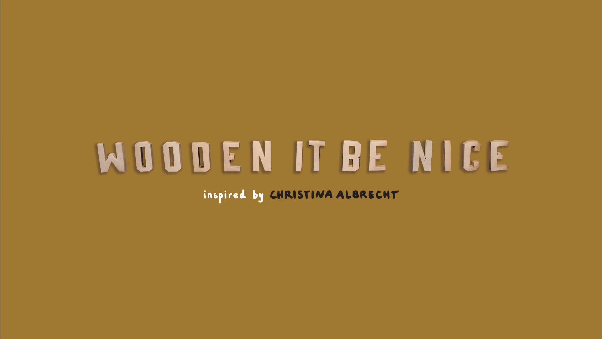 CHRISTINA ALBRECHT | Wooden it be nice on Vimeo