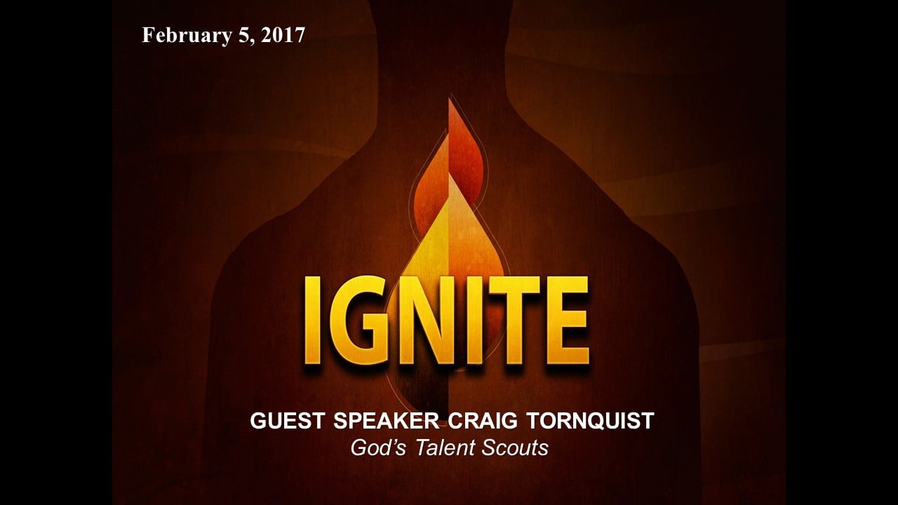IGNITE: " God's Talent Scouts" by Guest Speaker Craig Tornquist on Vimeo