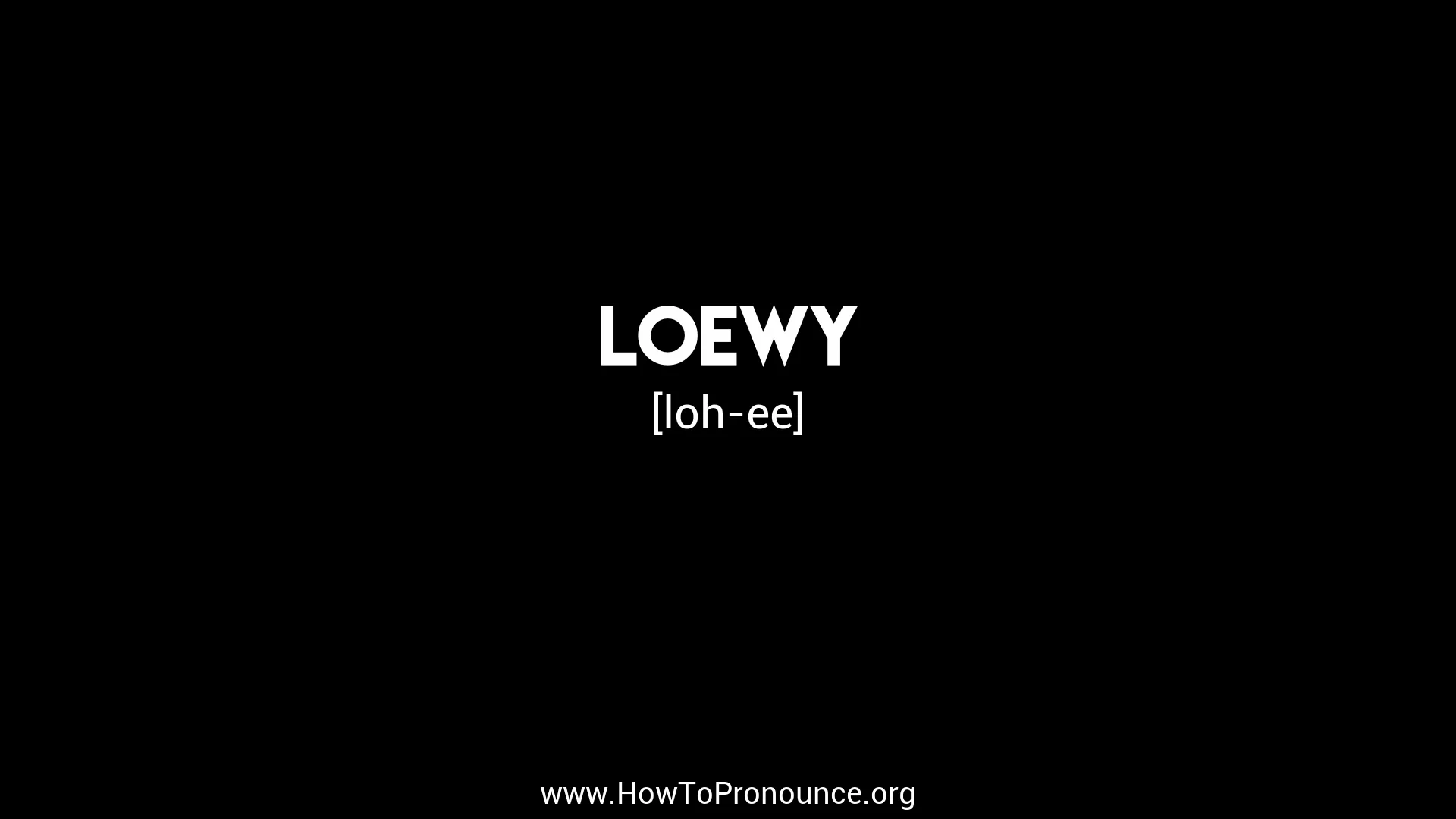 How to Pronounce "loewy"
