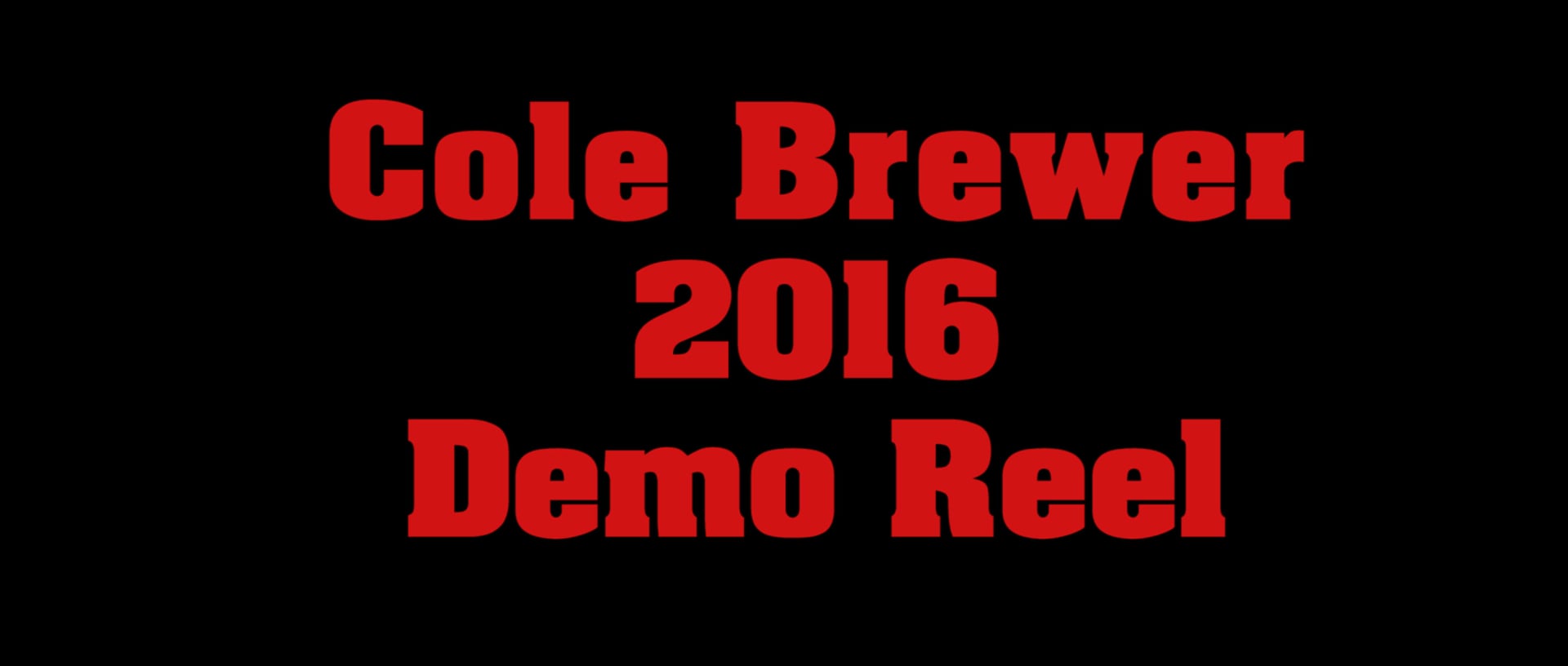 COLE BREWER 2016 Demo Reel on Vimeo